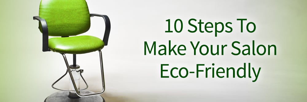 10 Steps to Make Your Salon Environmentally Friendly