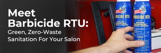 Meet Barbicide RTU: Green, Zero-Waste Sanitation For Your Salon